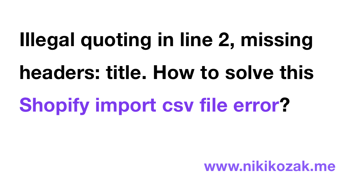 Illegal Quoting In Line 2 And Missing Headers Title Niki Kozak